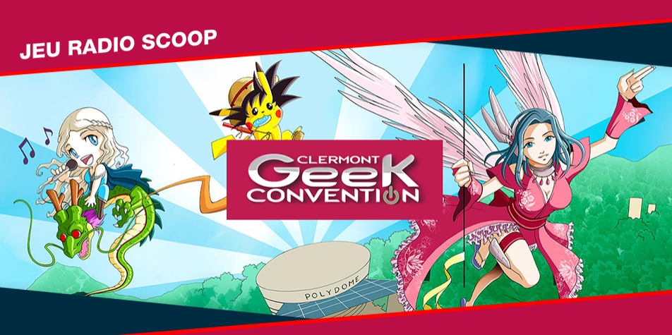 Gagnez vos places pour la Clermont Geek Convention - Radio Scoop