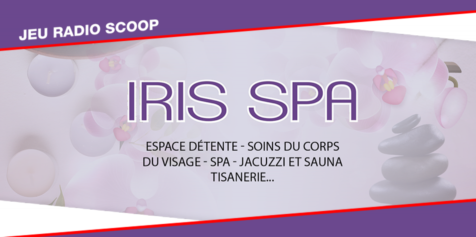 Gagnez vos soins beauté Iris SPA - Radio SCOOP
