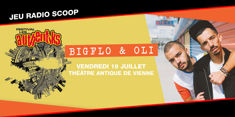 Gagnez vos places pour le concert de Bigflo & Oli au festival Authentiks - Radio Scoop