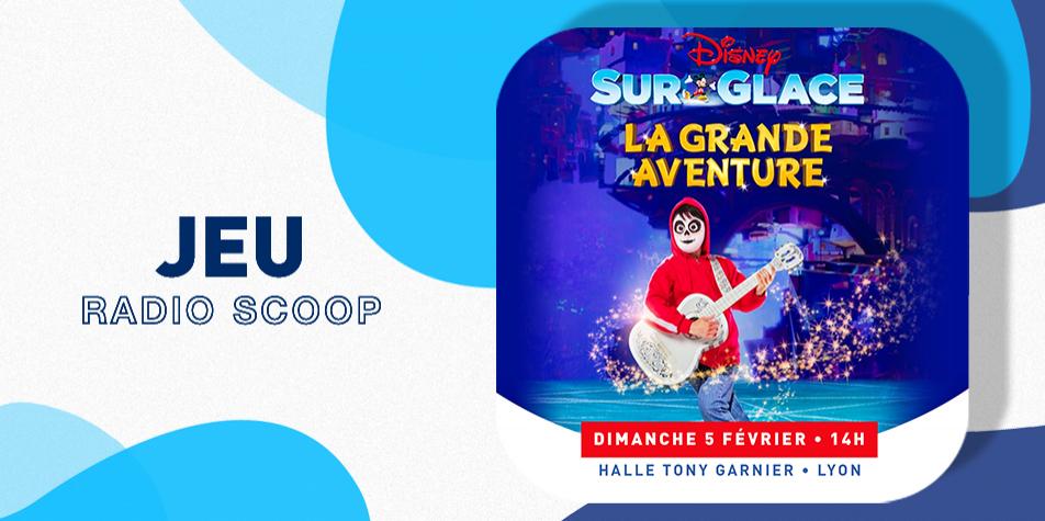 Gagnez vos places pour le spectacle Disney sur Glace - Radio SCOOP