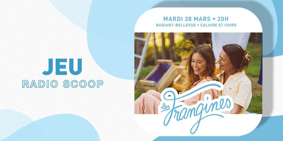 Gagnez vos places pour le concert des Frangines au Radiant-Bellevue de Caluire et Cuire - Radio ...