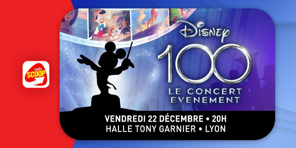 Gagnez vos places pour le concert Disney 100 ans à la Halle Tony Garnier de Lyon - Radio SCOOP