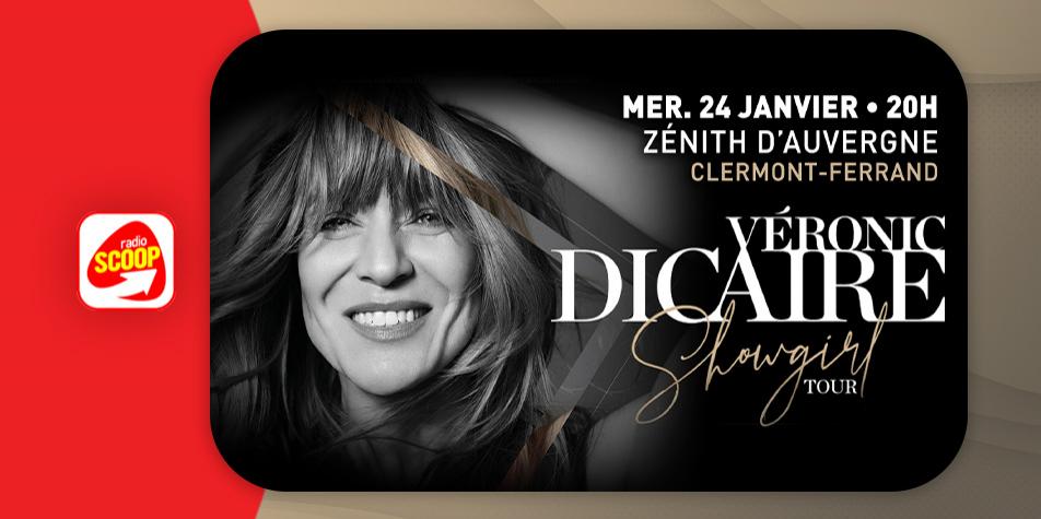 Gagnez vos places pour le concert de Véronic DiCaire au Zénith d’Auvergne - Radio SCOOP