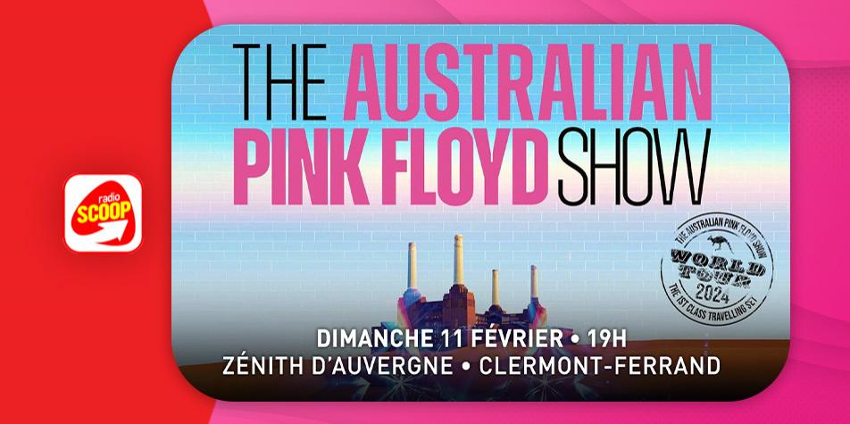 Gagnez vos places pour le concert The Australian Pink Floyd Show au Zénith d’Auvergne à Clermont ...