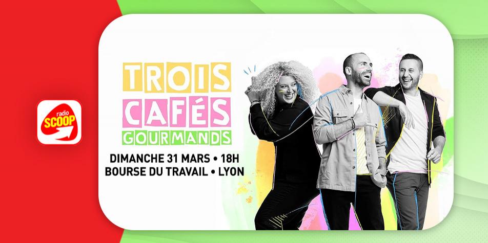Gagnez vos places pour le concert de Trois Cafés Gourmands à la Bourse du Travail à Lyon - Radio ...
