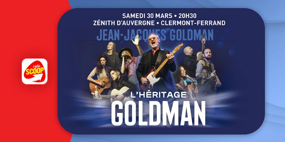 Gagnez vos places pour le concert de L’Héritage Goldman au Zénith d’Auvergne - Radio SCOOP