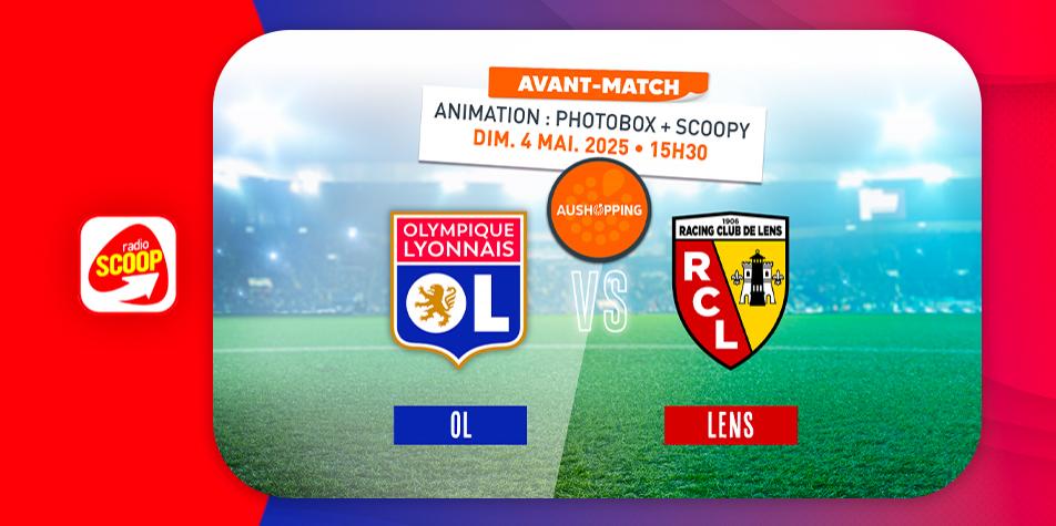 Vibrez avant le match OL vs Lens avec Radio SCOOP et Aushopping ...