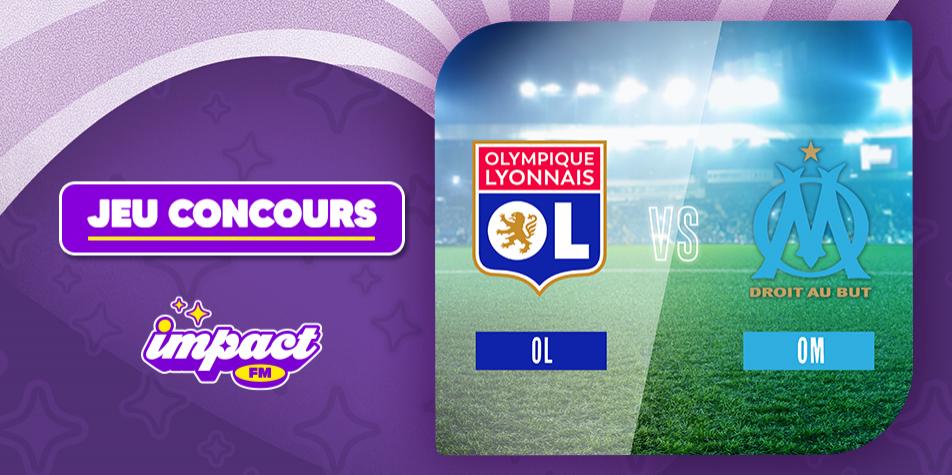 Gagnez vos places pour OL vs OM - Radio SCOOP